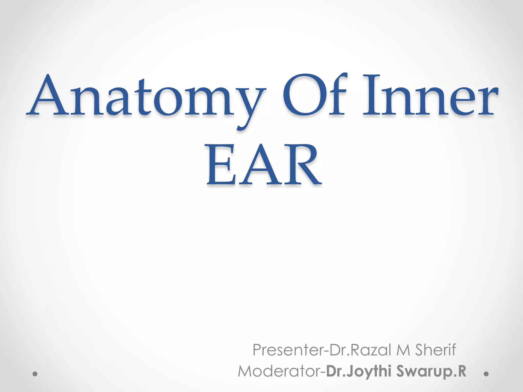 Anatomy of inner ear | PPTX