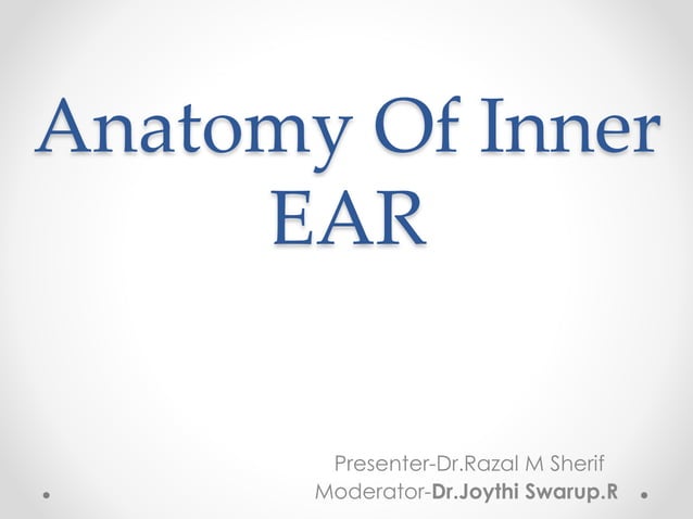 Anatomy of inner ear | PPTX | Ear, Nose and Throat Conditions ...