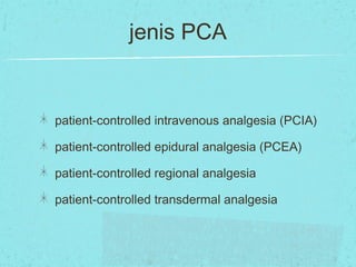 Patient Controlled Analgesia for Pain Management - dr. Arif H.M ...