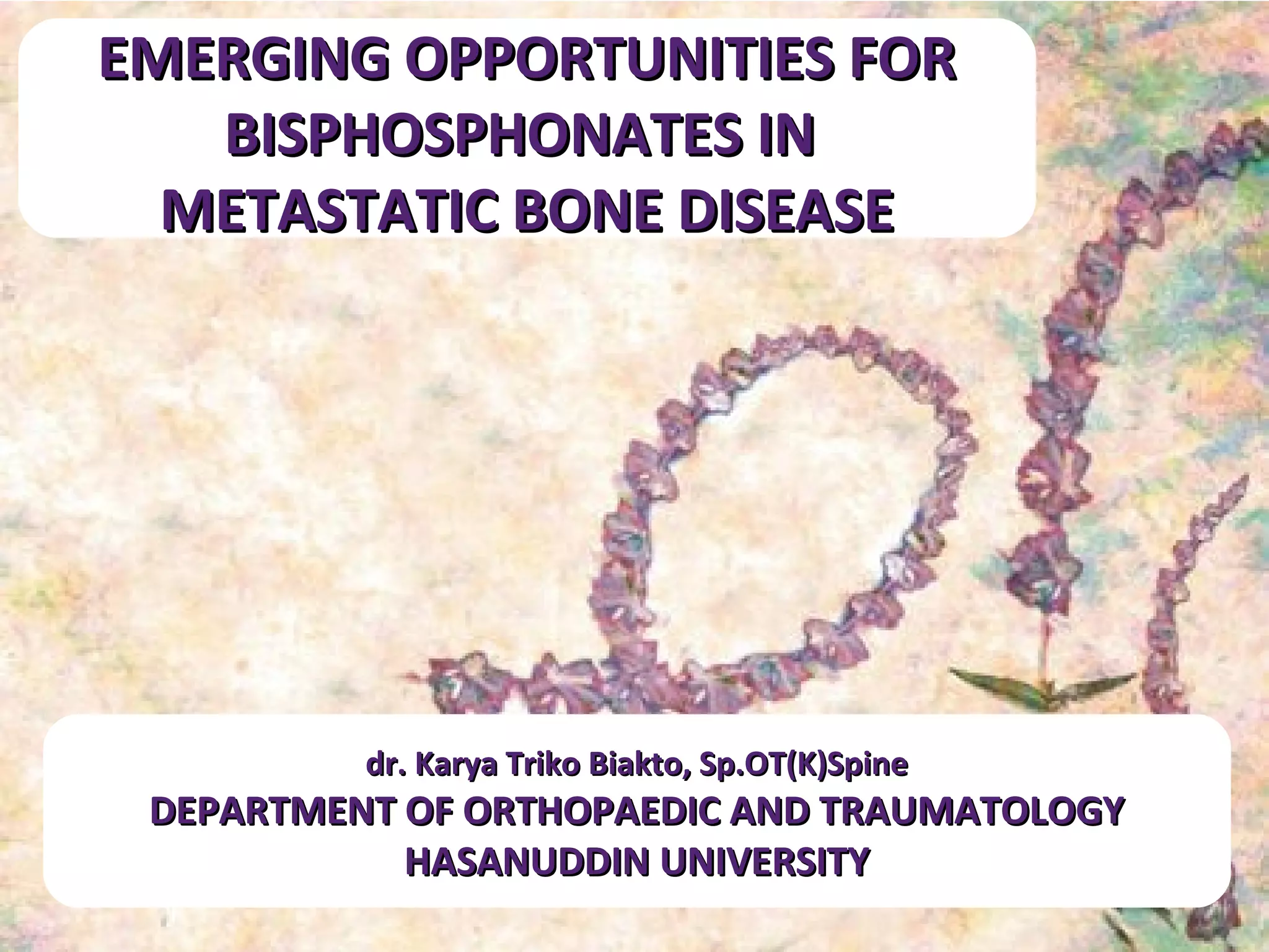EMERGING OPPORTUNITIES FOR BISPHOSPHONATES IN METASTATIC BONE DISEASE ...