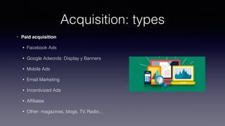 Acquisition - Retention - Monetization : Feeding the Funnel | PDF