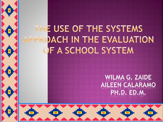 THE USE OF THE SYSTEMS APPROACH IN THE EVALUATION OF A SCHOOL SYSTEM ...