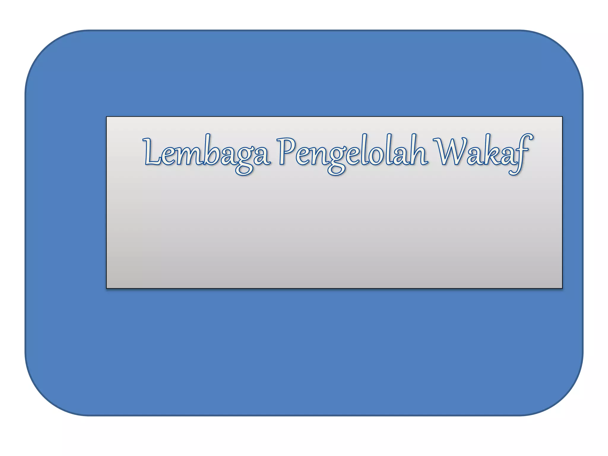 Lembaga Pengelolah Wakaf | PPTX