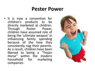 Pester power - Marketing Management - Manu Melwin Joy | PPTX