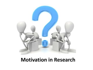 Motivation in research - Research Methodology - Manu Melwin Joy | PPTX