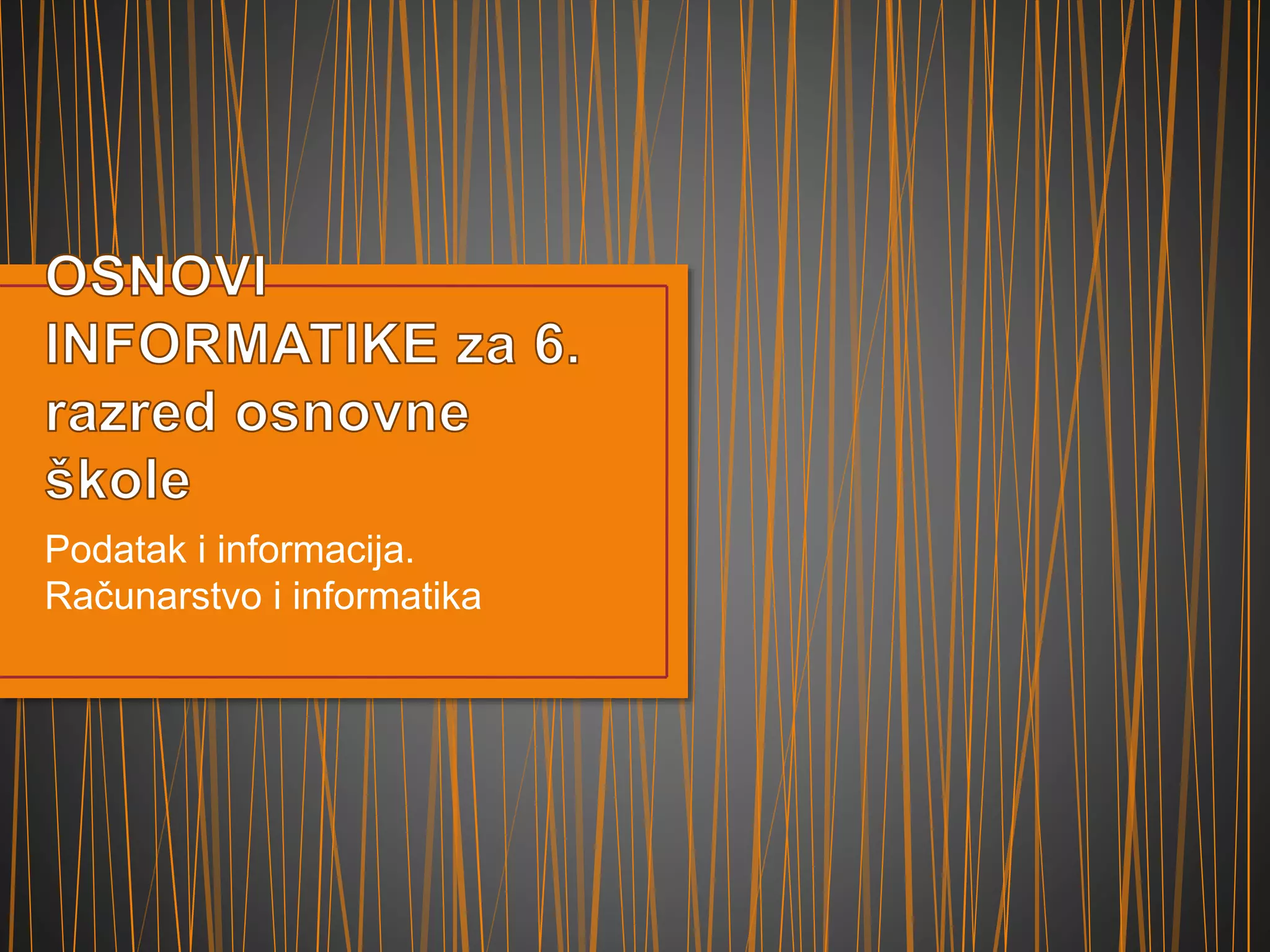 3. Uvod u informatiku - Podatak i informacija. Računarstvo i ...