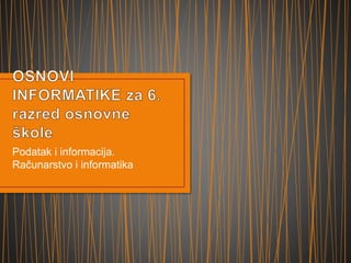 3. Uvod u informatiku - Podatak i informacija. Računarstvo i ...
