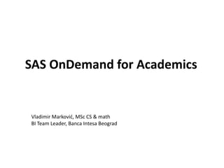 SAS OnDemand for Academics - Vladimir Marković | PPTX