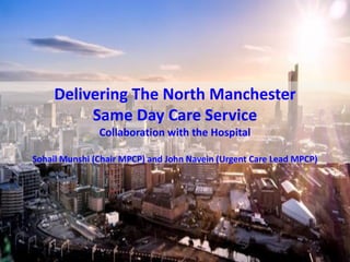 3.6 Primary-secondary care collaboration - Dr Sohail Munshi and John Navein | PPT