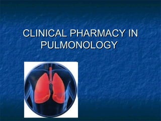Clinical pharmacy in Pulmonology | PPT