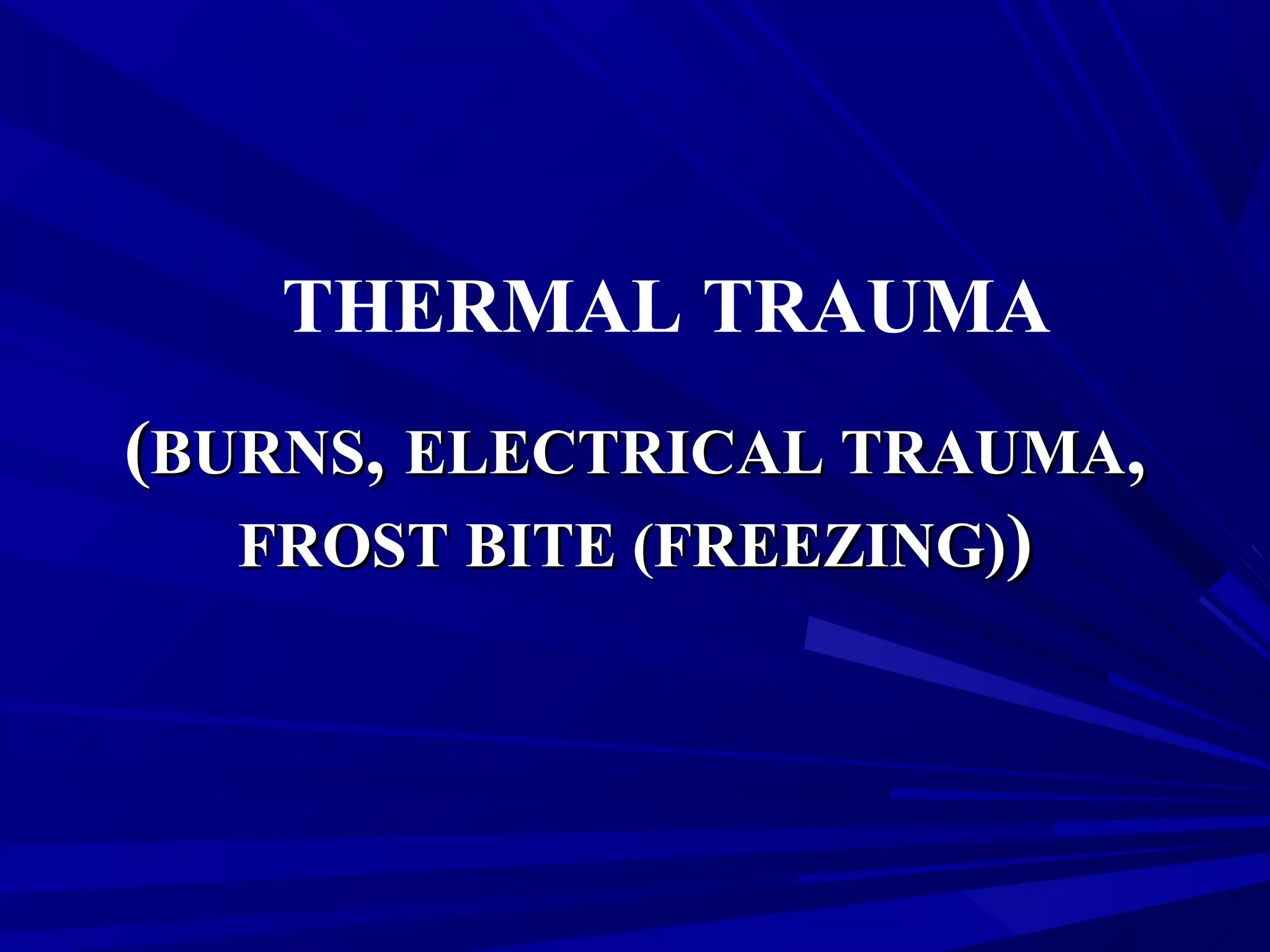 Thermal Trauma. Burns, Electrical Trauma, Frost Bite | PPT