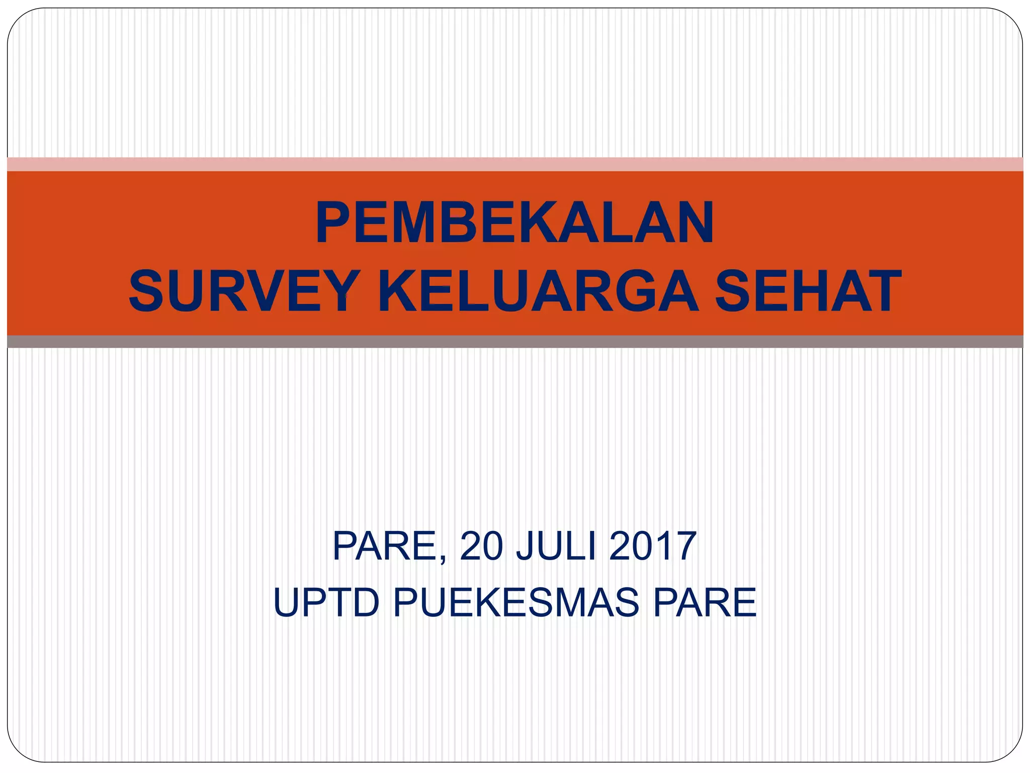 3. ppt survei keluarga sehat terbaru april 2016 | PPTX