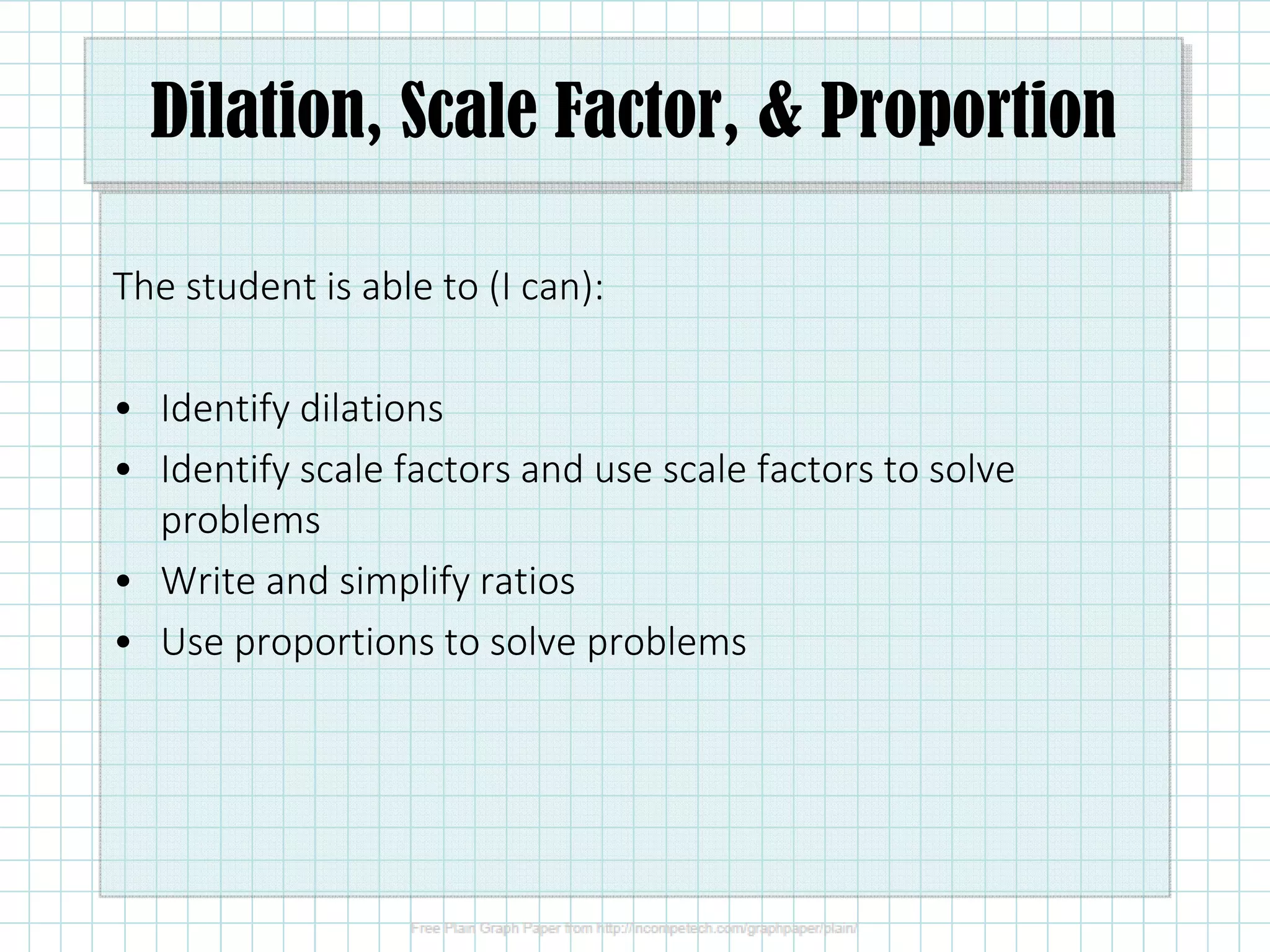 3.9.1 Dilation, Scale Factor, and Proportion | PPT