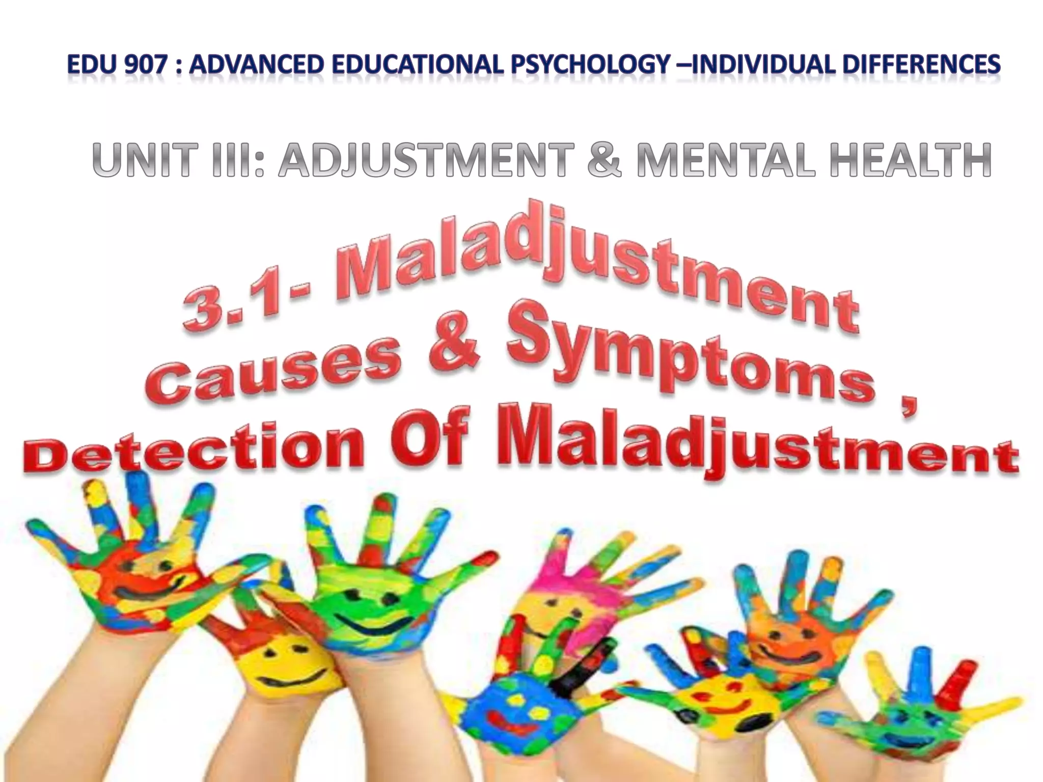 Maladjustment Causes & Symptoms , Detection Of Maladjustment | PPTX