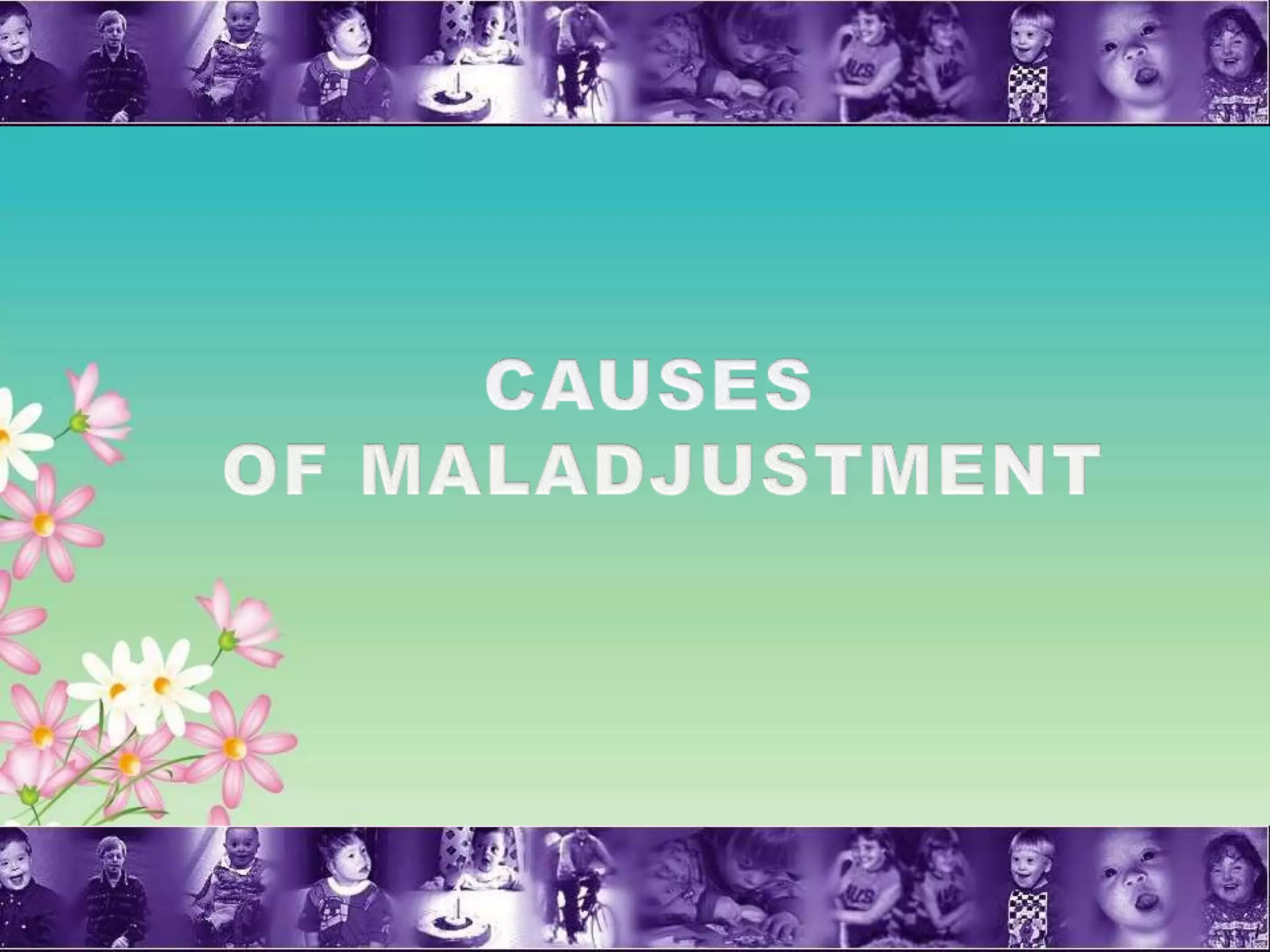 Maladjustment Causes & Symptoms , Detection Of Maladjustment | PPTX