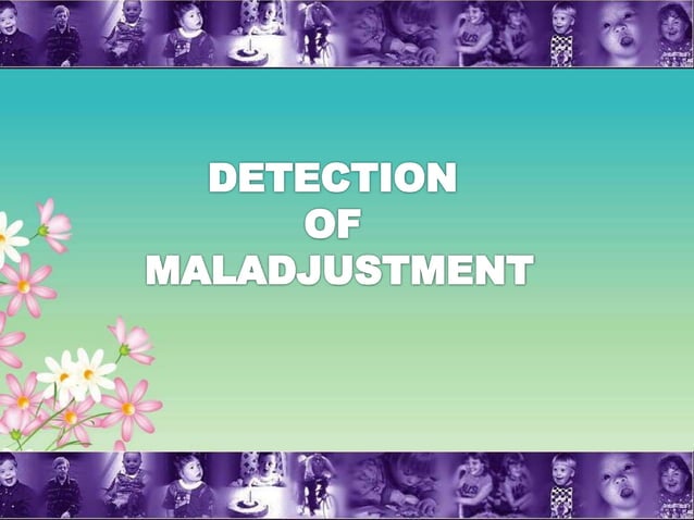 Maladjustment Causes & Symptoms , Detection Of Maladjustment | PPTX ...