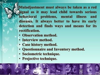 Maladjustment Causes & Symptoms , Detection Of Maladjustment | PPTX