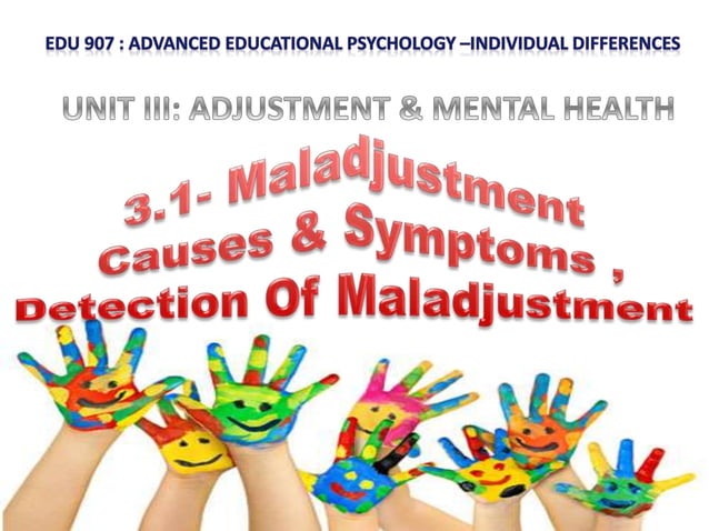 Maladjustment Causes & Symptoms , Detection Of Maladjustment | PPT