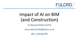 CD Spring 2018 - Impact of AI on BIM & Construction (FULCRO) | PPT