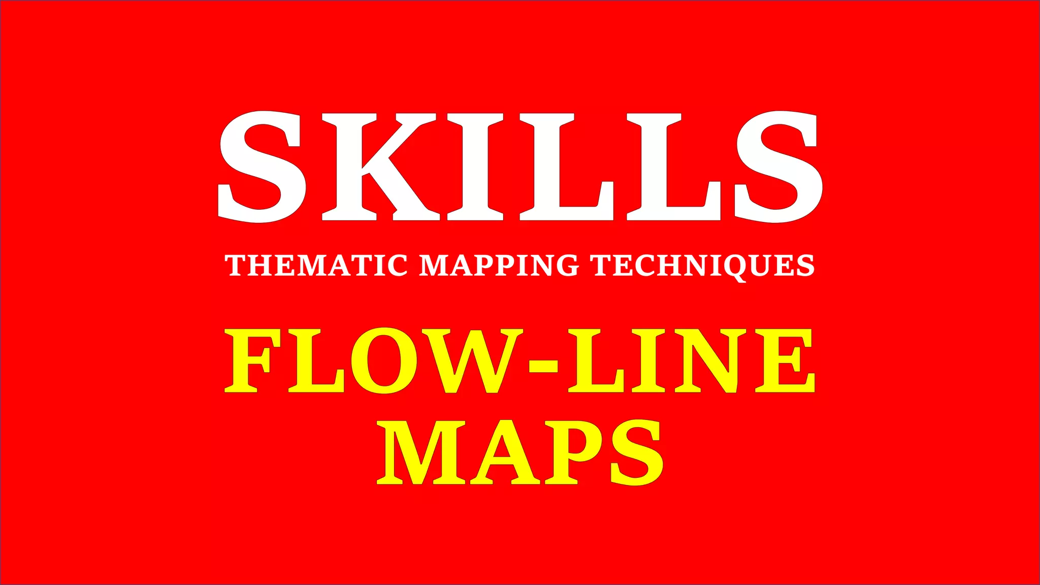 GEOGRAPHIC SKILLS: FLOW-LINE MAPS | PPTX