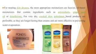 Moisturizers and Humactants | PPTX