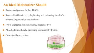 Moisturizers and Humactants | PPTX