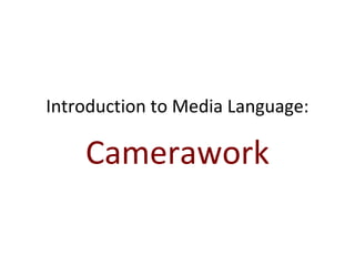 Intro to camerawork | PPT | Cameras and Camcorders | Consumer Electronics
