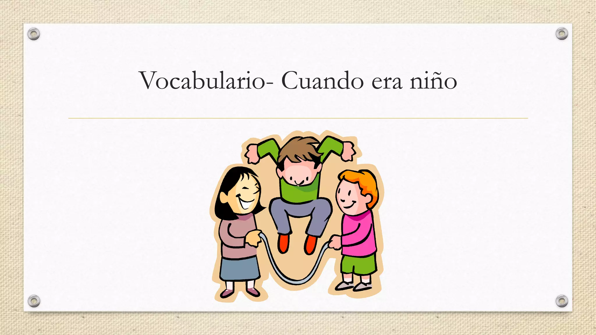 III- Cuando era niño- Vocabulario- Práctica- Imágenes | PPTX