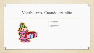 III- Cuando era niño- Vocabulario- Práctica- Imágenes | PPTX