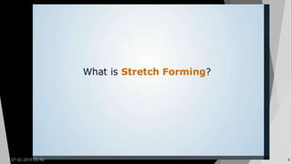 Stretch forming operations | PPTX