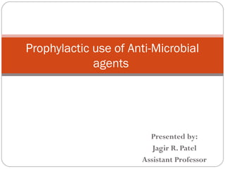 3. prophylactic use of Anti-microbial agents | PPT