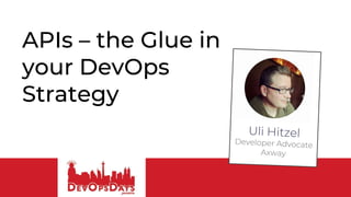 APIs - the Glue in your DevOps Strategy | PPT