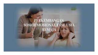 3. perkembangan sosioemosional fase usia remaja | PPTX