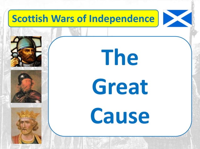 Scottish Wars of Independence - the great cause | PPTX