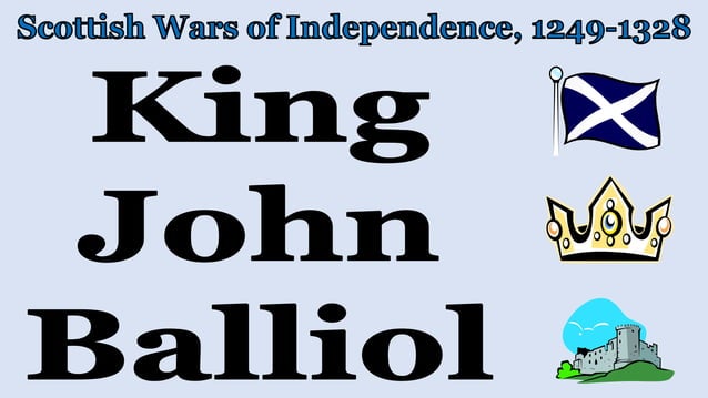 Scottish Wars of Independence - king john balliol | PPTX