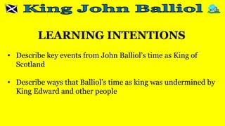 Scottish Wars of Independence - king john balliol | PPTX