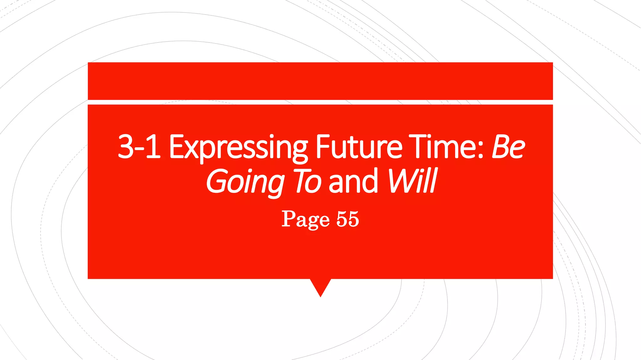 3 1 expressing future time with going to and will | PPT