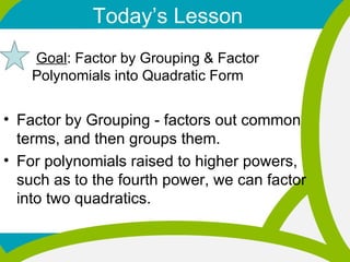 3/1/12 Factor by Grouping and Factoring into Quadratic Form | PPT