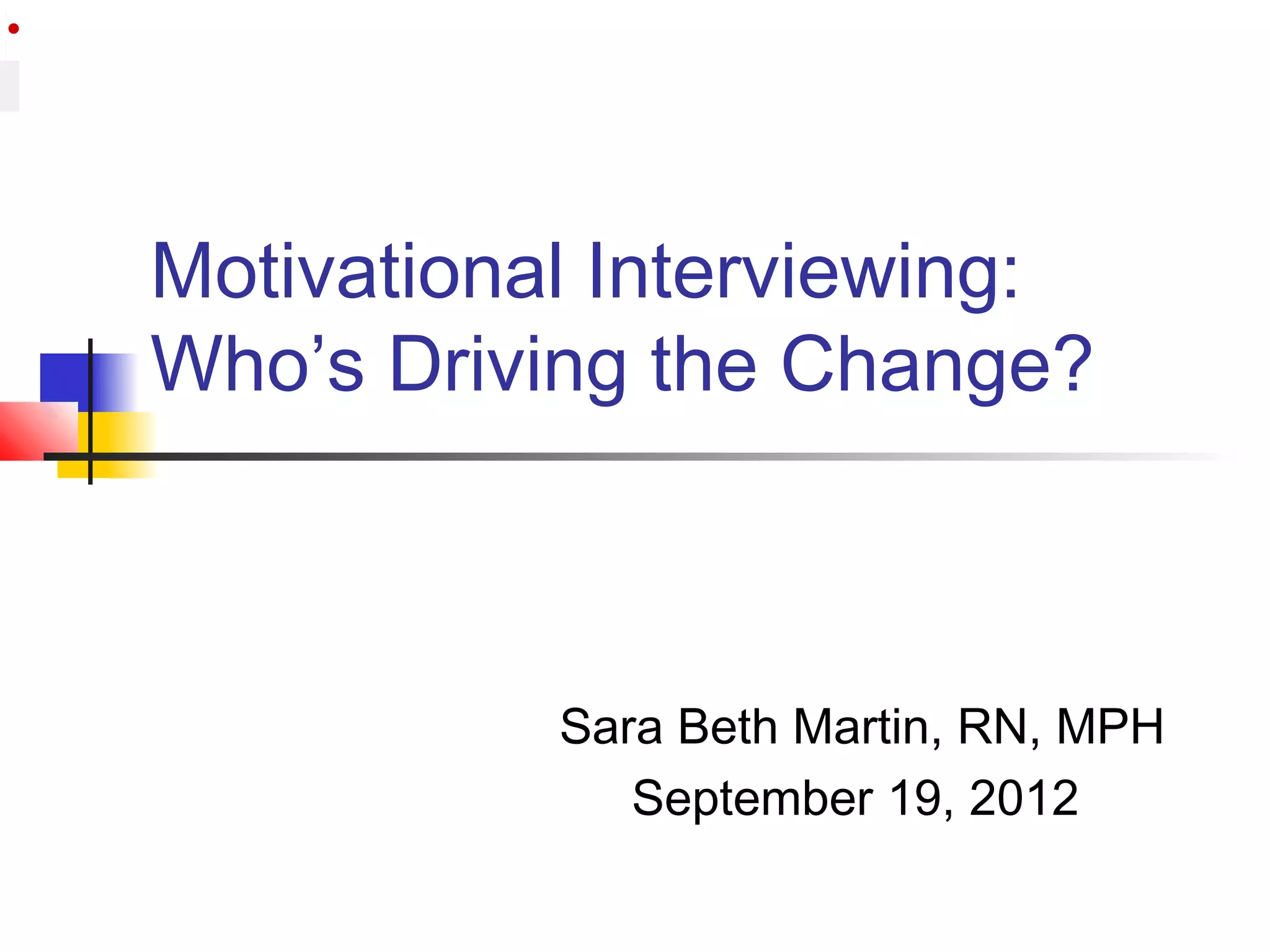 Motivational Interviewing: Who's Driving the Change? | PPT