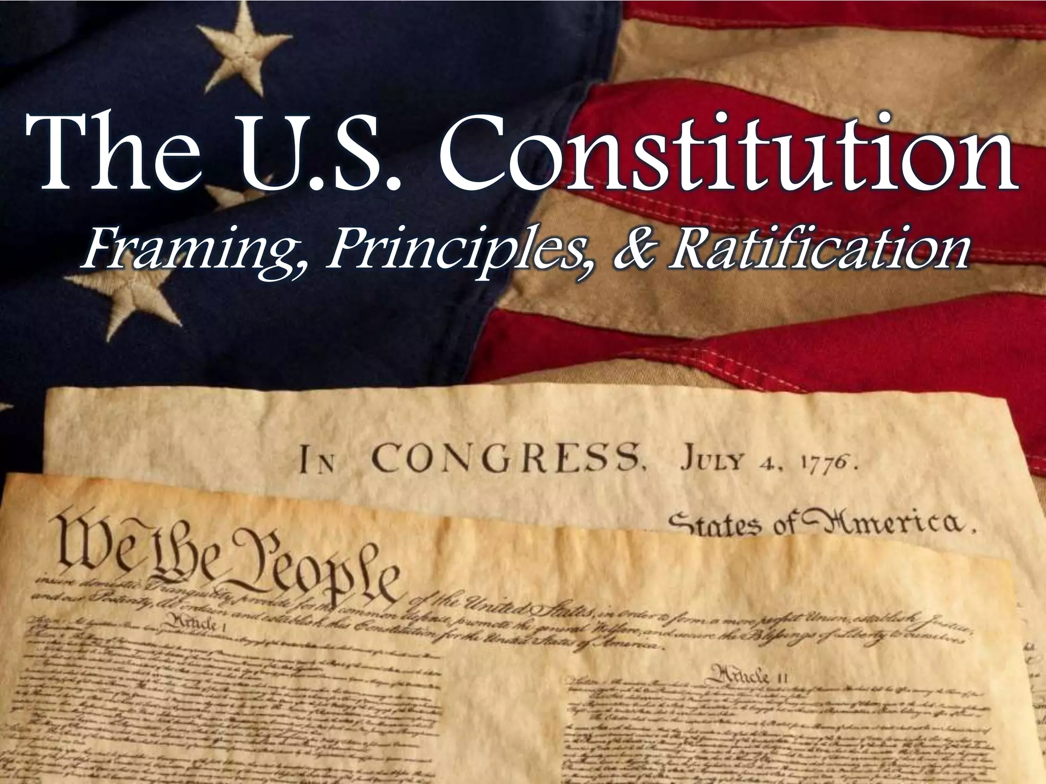 The U.S. Constitution: Framing, Principles, & Ratification | PPT