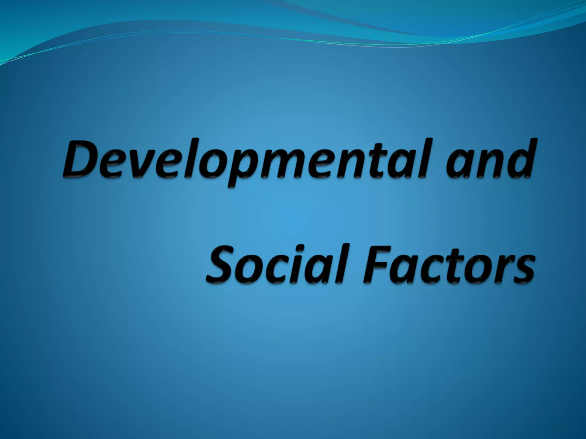 Developmental and social factors | PPTX