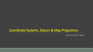 Coordinate systems, datum & map projections | PPTX