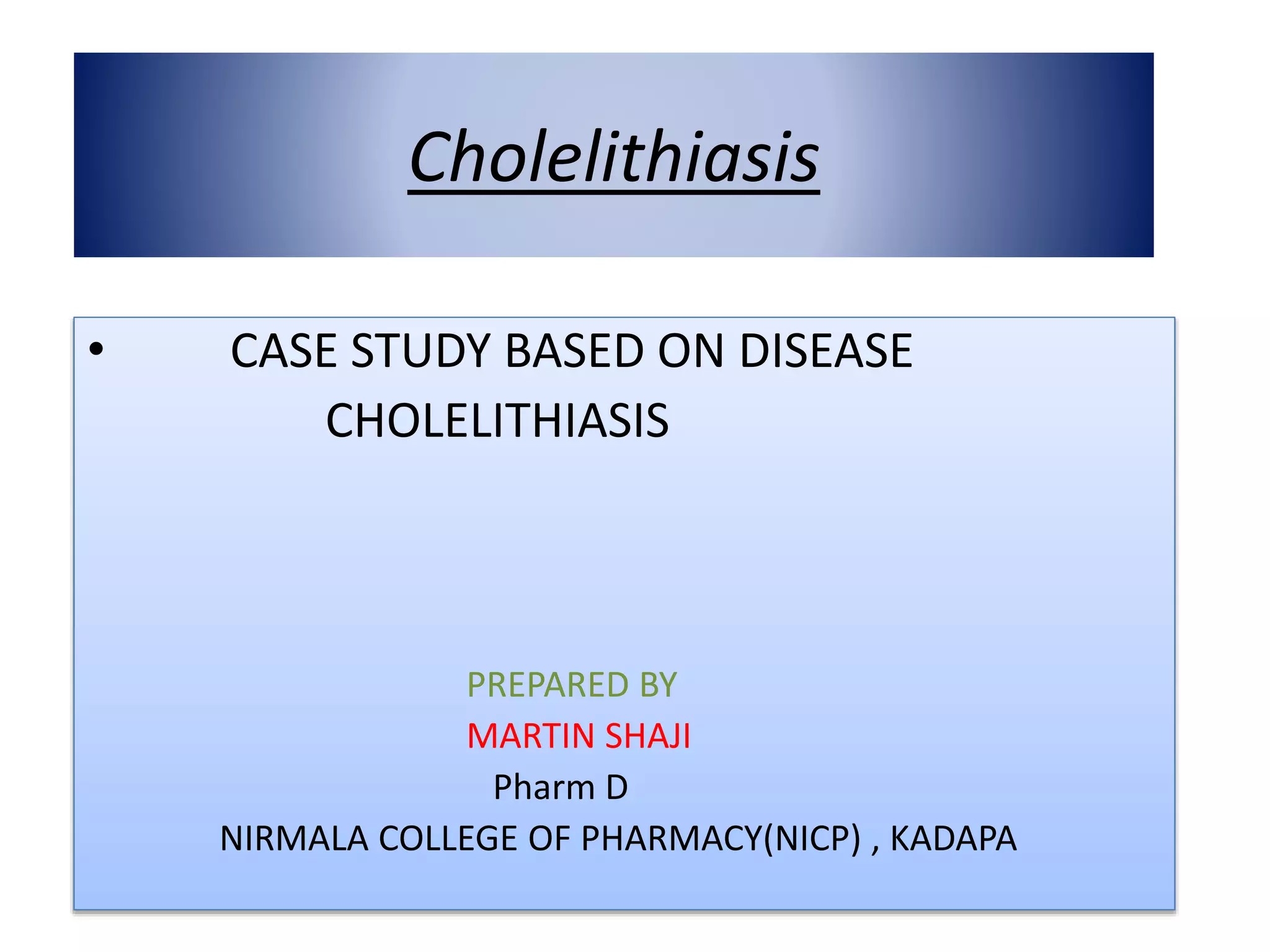 a case presentation / study on cholelithiasis | PPTX