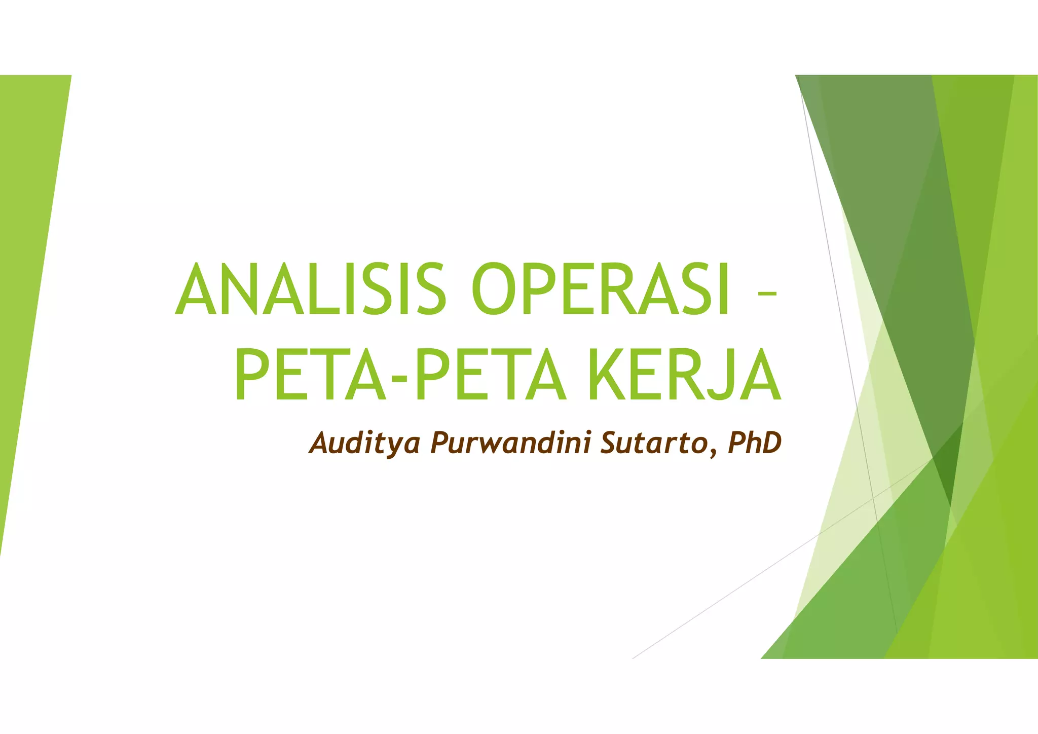 3.1 PERANCANGAN SISTEM KERJA & ERGONOMI - ANALISIS OPERASI PART 1 PETA ...