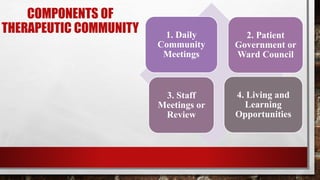 Therpaeutic community & Milieu therapy | PPTX