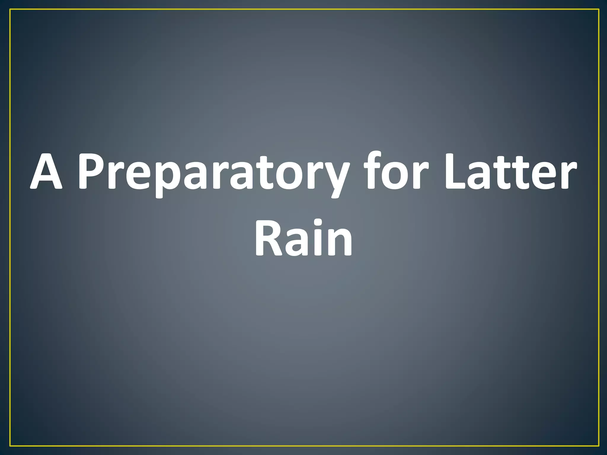 3. a preparatory for latter rain | PPTX