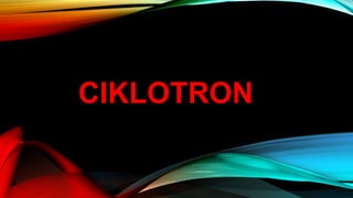 3. ciklotron | PPT