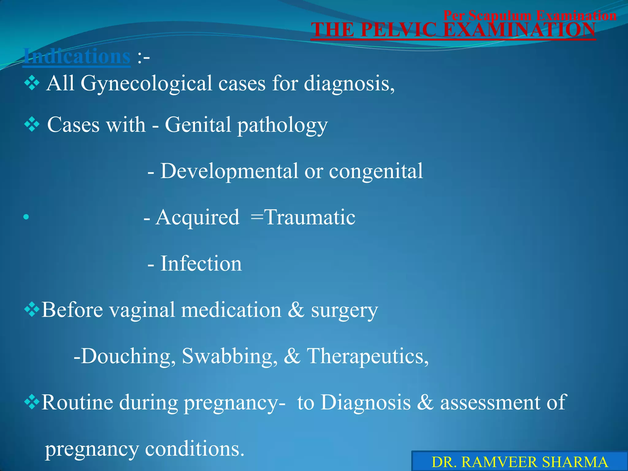 Gynaecological Examination, Per scapulum examination, Pelvic ...