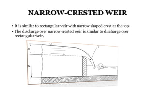 Narrow Crested Weir