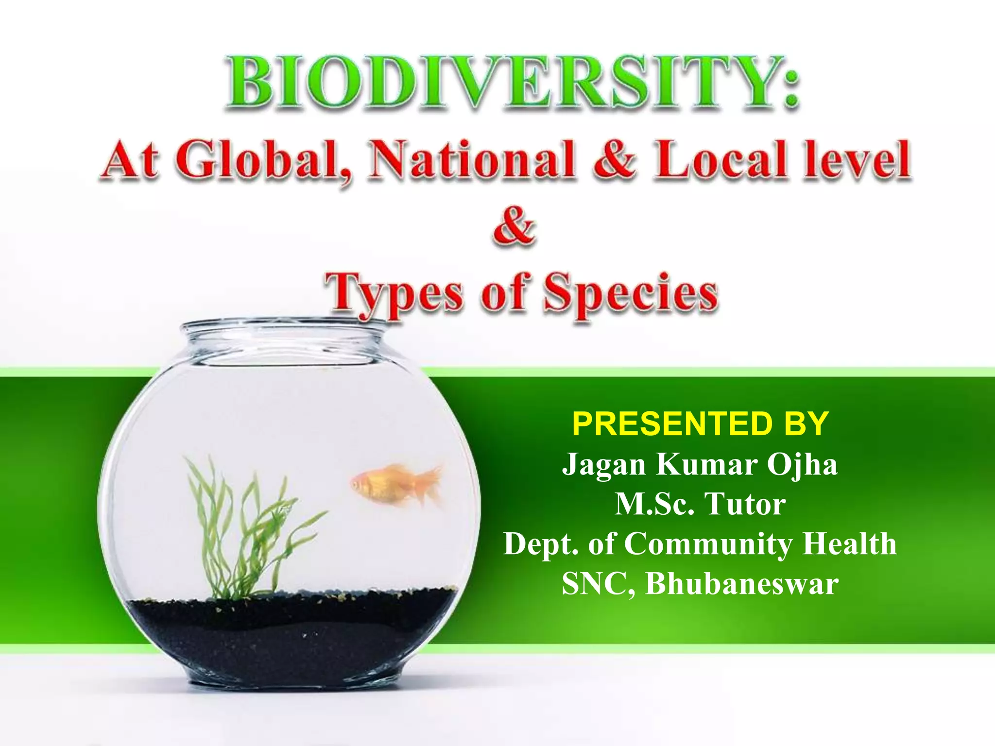 Biodiversity at global, national & local level and Types of Species | PPTX
